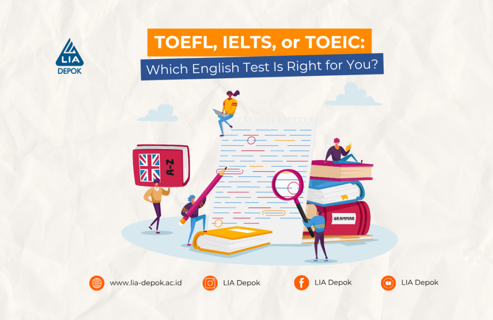 TOEFL, IELTS, or TOEIC: Which English Test Is Right for You? | LB LIA Depok